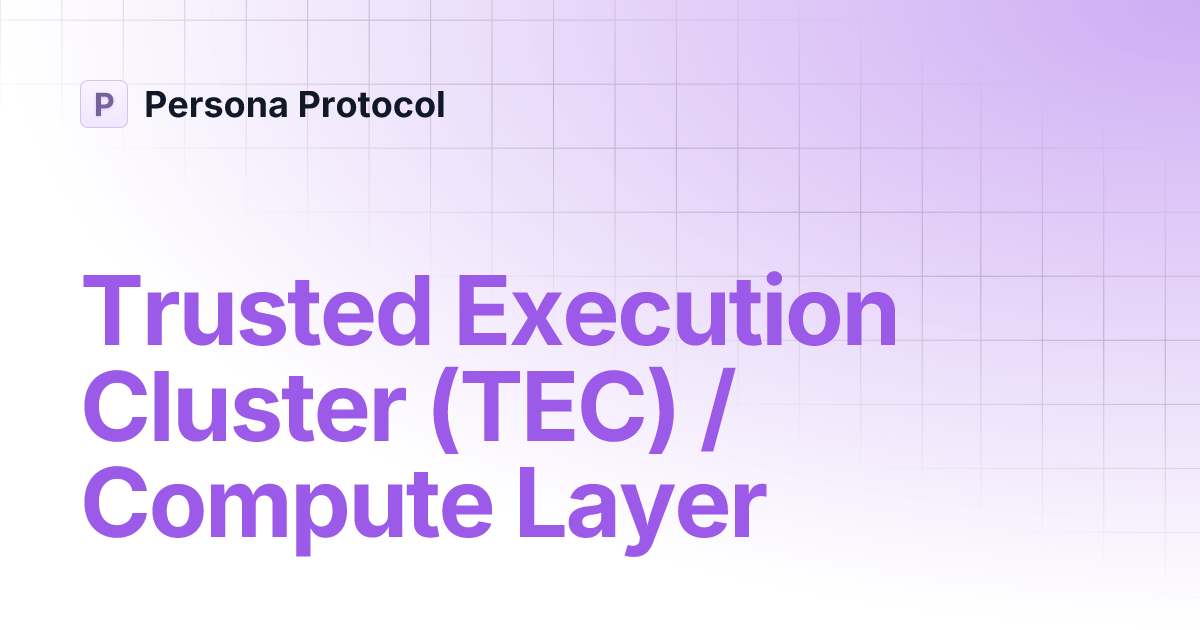 Trusted Execution Cluster Tec Compute Layer Persona Protocol